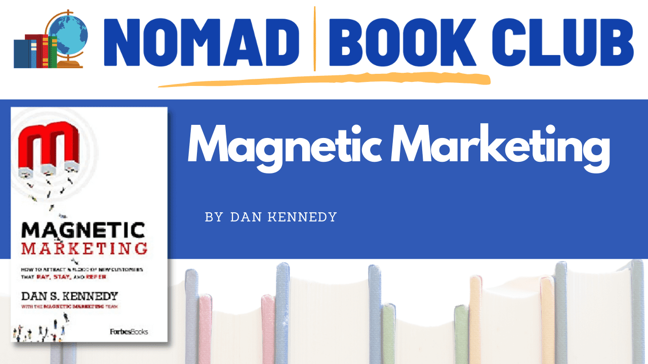 Magnetic Marketing – Dan Kennedy | Book Summary - The Nomad Brad | Blog